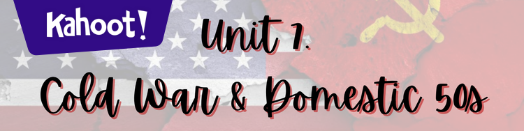 Early Cold War & Domestic 50s Test Review 2023 - Kahoot! Quiz