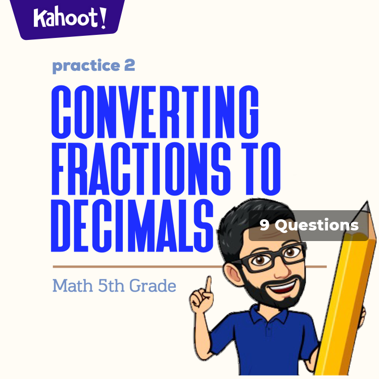 Converting Fractions to Decimals, Practice #2 - Kahoot! Quiz
