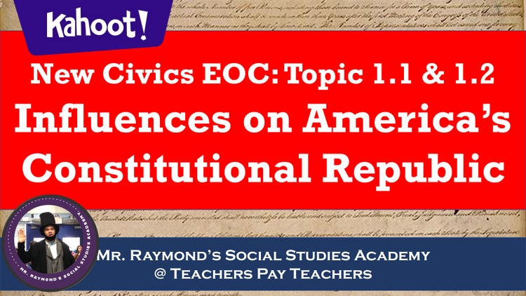 Topic 1.1 & 1.2 of the New Civics EOC - Influences on America's ...