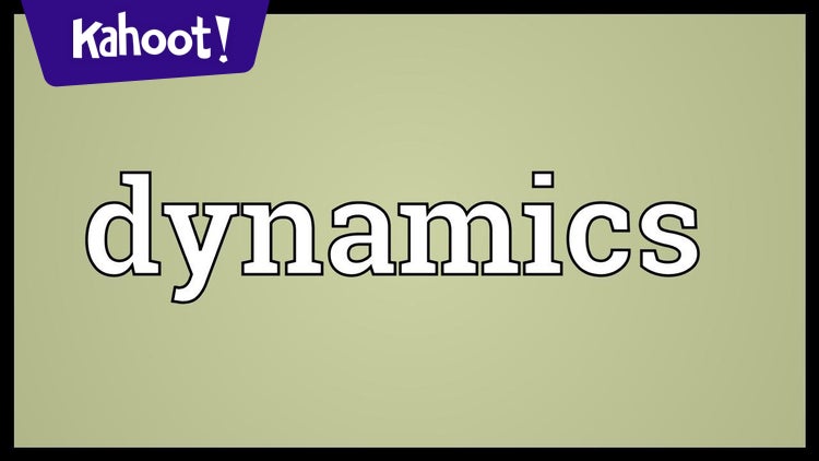 Dynamics - Kahoot! Quiz