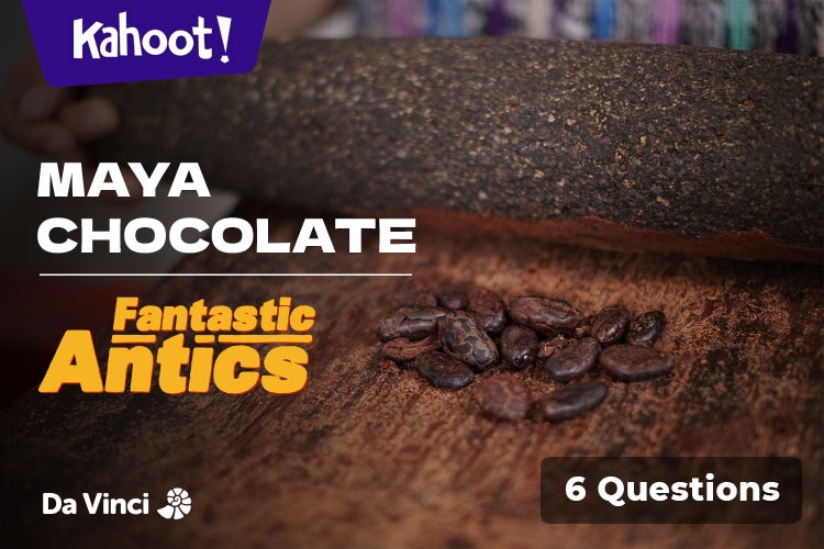 Maya Chocolate - Kahoot! Quiz