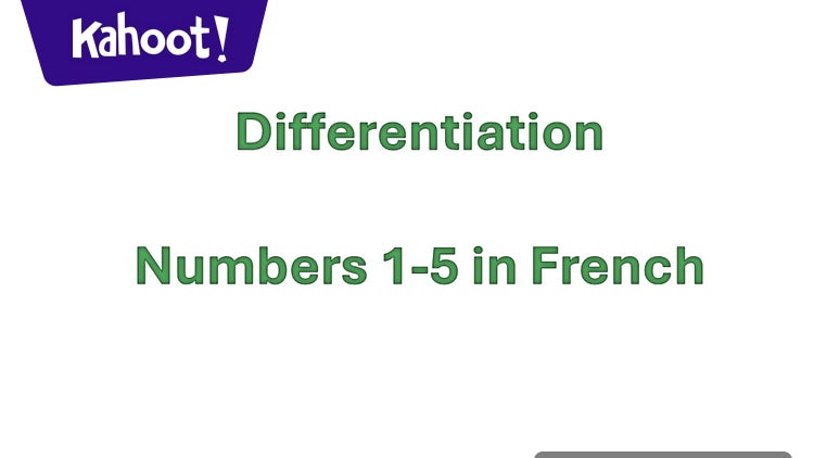 Differentiation workshop - Numbers 1-5 in French - Level 3 - Kahoot! Quiz