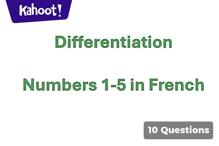 Differentiation workshop - Numbers 1-5 in French - Level 3 - Kahoot! Quiz