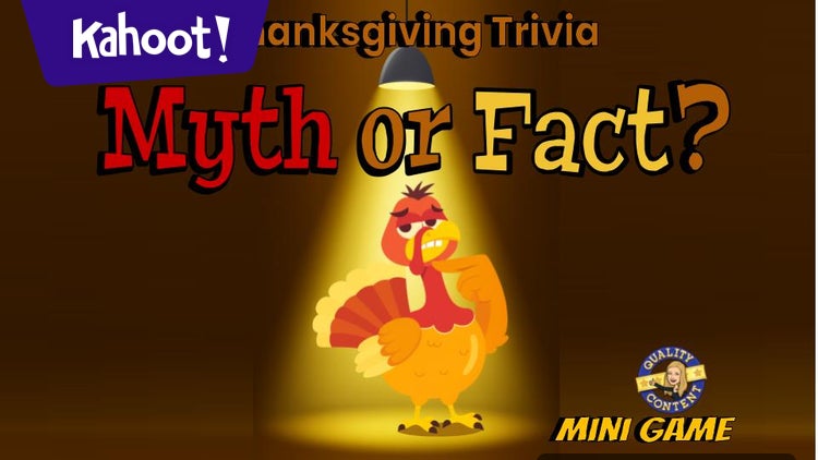 Thanksgiving: Myth or Fact? Mini Game - Kahoot! Quiz