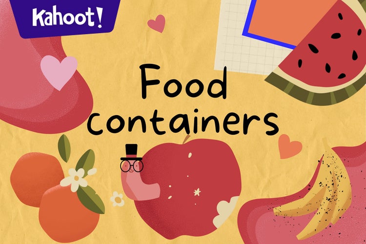 Food containers - Kahoot! Quiz