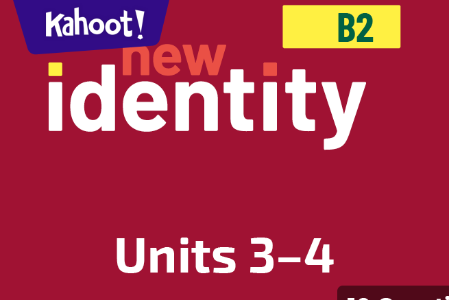 New Identity B2 Units 3-4 - Kahoot! Quiz