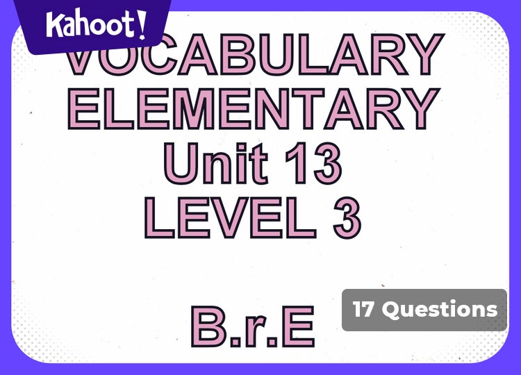 VOCABULARY UNIT 13 LEVEL 3 - Kahoot! Quiz