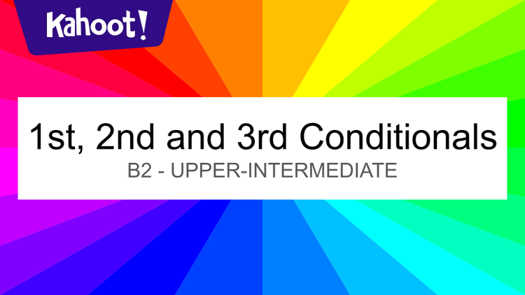 First, second and third conditionals - Kahoot! Quiz