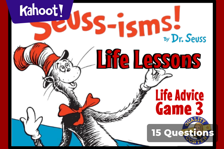 Dr. Seuss Game 3 Seuss-isms! Life Lessons - Kahoot! Quiz