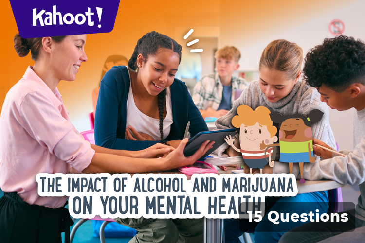The Impact of Alcohol and Marijuana on Your Mental Health - Kahoot! Quiz