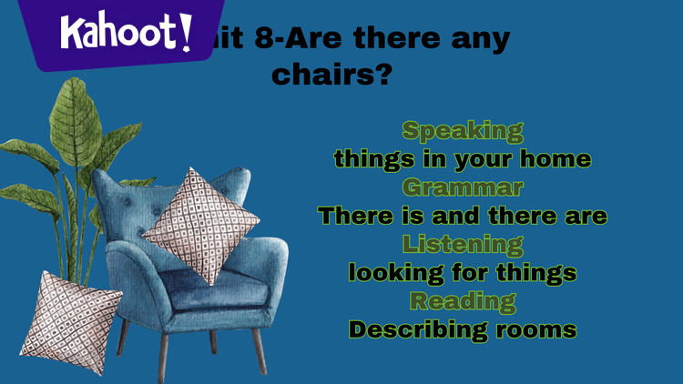 Unit 8:Are there any chairs? - Kahoot! Quiz
