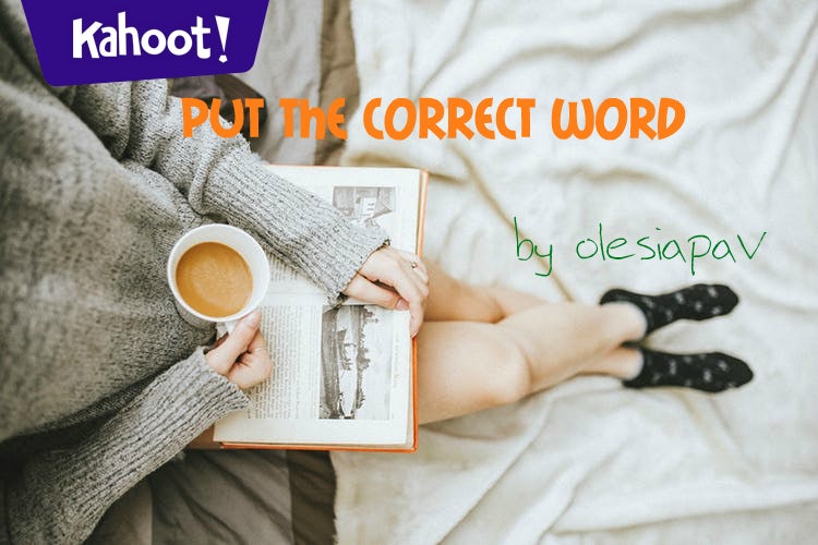 Put the correct WORD. - Kahoot! Quiz