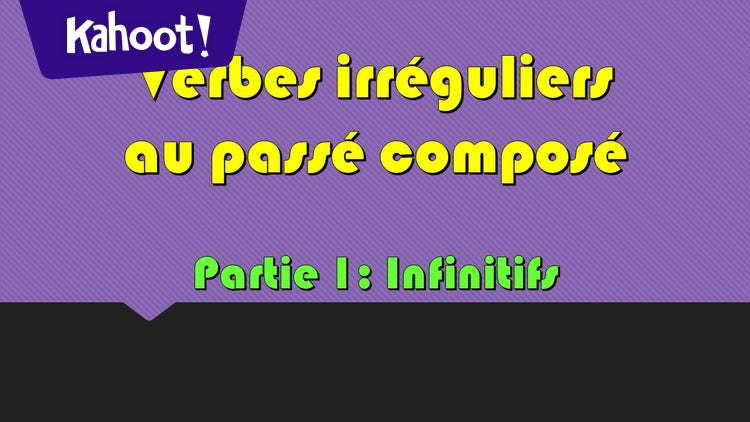 Verbes irréguliers au passé composé - Partie 1: Infinitifs - Niveau 2 ...