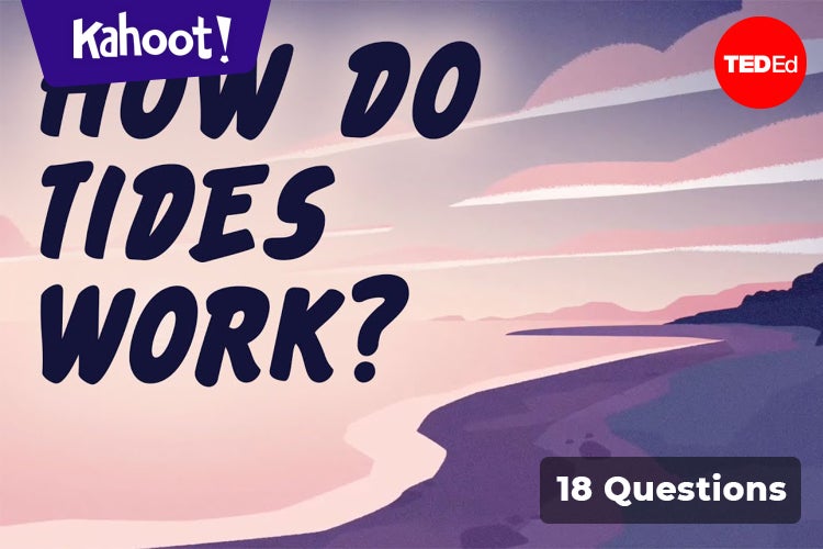 Why are there two tides a day? - Kahoot! Quiz