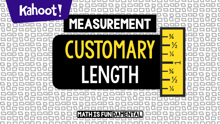Customary Measurement of Length - Kahoot! Quiz