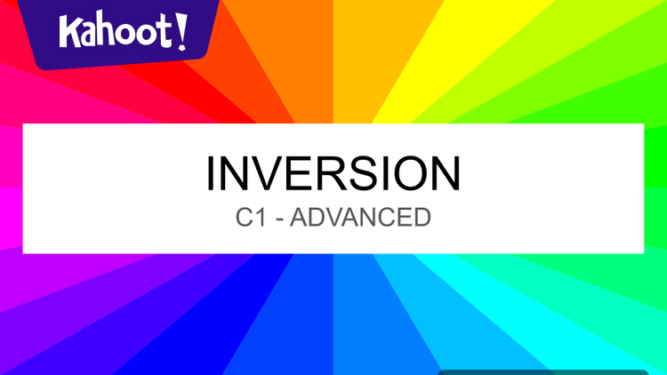 Inversion (C1) - Kahoot! Quiz