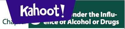 Chapter 8: Driving Under the influence of Drugs and Alcohol - Kahoot! Quiz