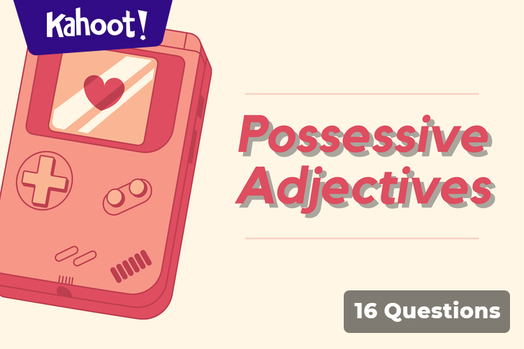 Possessive Adjectives - Kahoot! Quiz