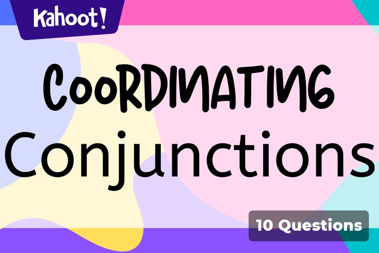 Coordinating Conjunctions Practice - Kahoot! Quiz