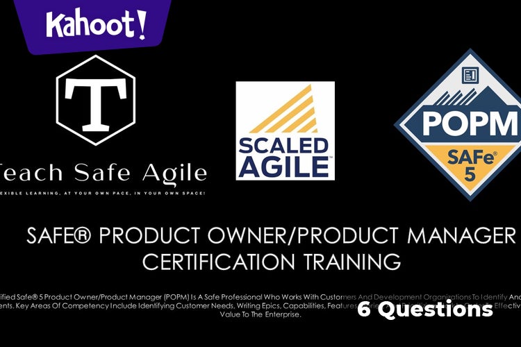 Lesson 3 SAFe POPM 5.1 Practice Exam - Kahoot! Quiz