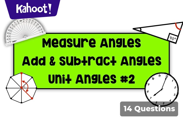 Measuring Angles and Finding Unit Angles #2 - Kahoot! Quiz