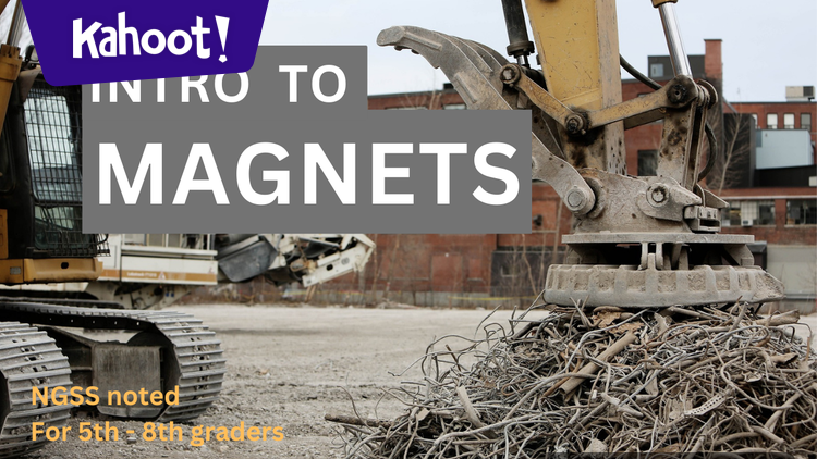 Intro to Magnets - Kahoot! Quiz