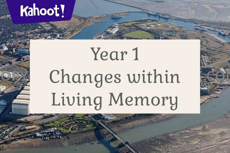 Changes within Living Memory - Kahoot! Quiz