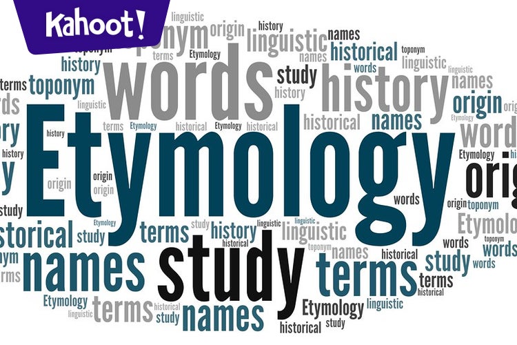 Etymology Lesson 1 - Kahoot! Quiz