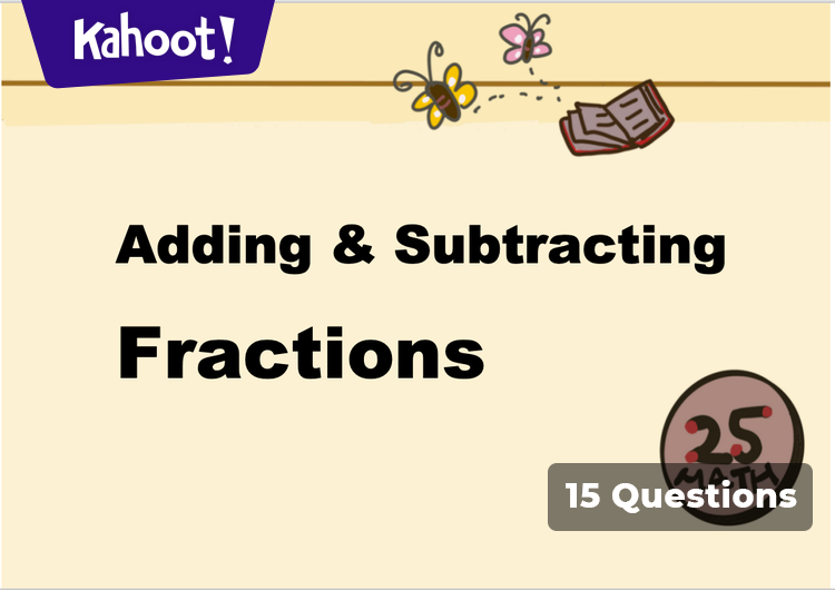 Adding & Subtracting Fractions - Kahoot! Quiz