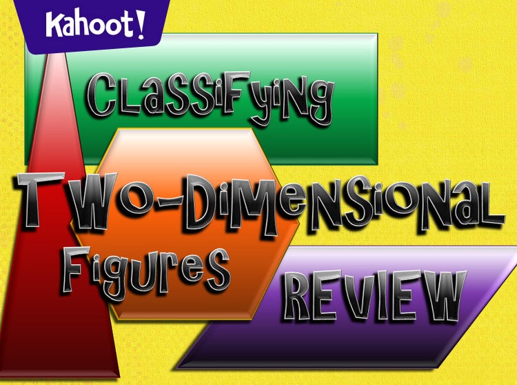 Duplicate of Geometry Review-Classifying 2D Shapes - Kahoot! Quiz