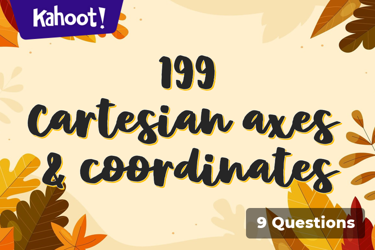 199 - Cartesian axes & coordinates - Kahoot! Quiz