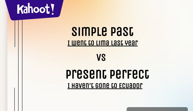 Simple Past vs. Present Perfect - Kahoot! Quiz