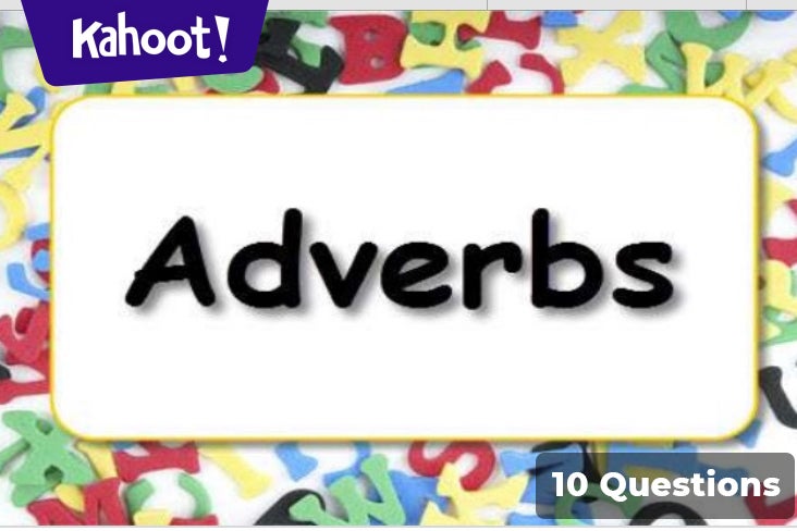 Adverbs - Kahoot! Quiz
