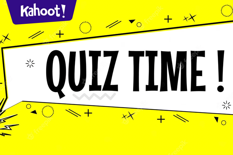 Quiz time! - Kahoot! Quiz