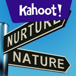 Nature vs. Nurture (ADV I) - Kahoot! Quiz