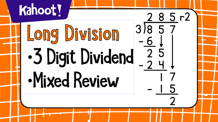 Division: Long Division with 3 Digit Dividends (Mixed review) - Kahoot ...