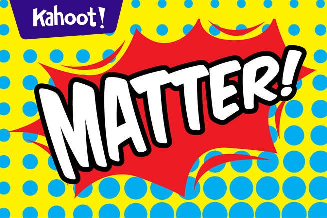 Mrs. Wamble's Topic 2: Changes in Matter - Kahoot! Quiz