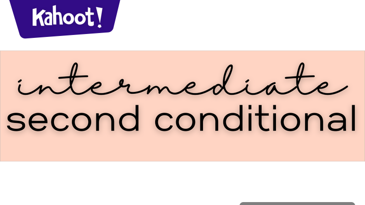 11. 2nd Conditional Sentences - Kahoot! Quiz