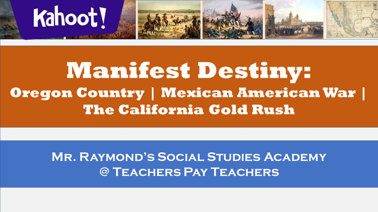 Manifest Destiny: Mexican-American War, Oregon Territory, & California ...