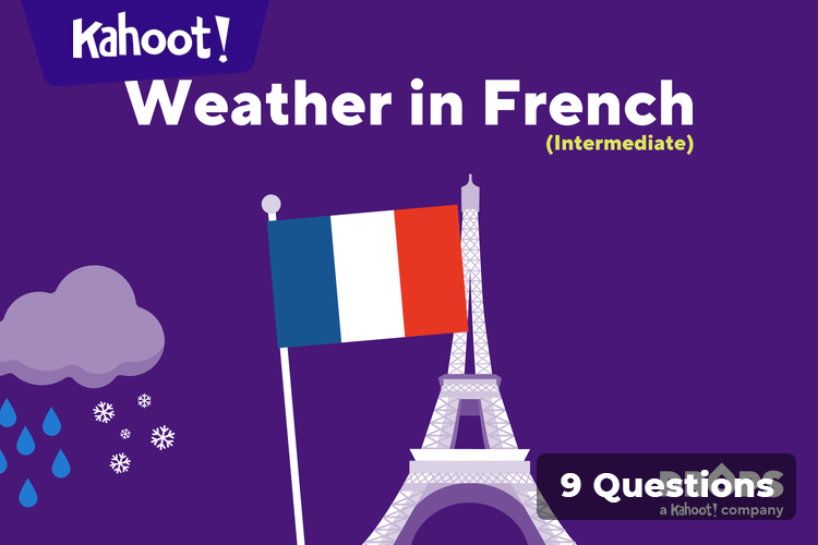 Introduction to Weather in French - Intermediate Vocabulary - Kahoot! Quiz