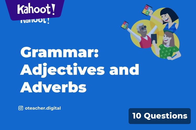 Grammar: Adjectives and Adverbs - Kahoot! Quiz