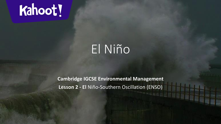 Unit 5 Oceans & Fisheries - El Nino - Kahoot! Quiz