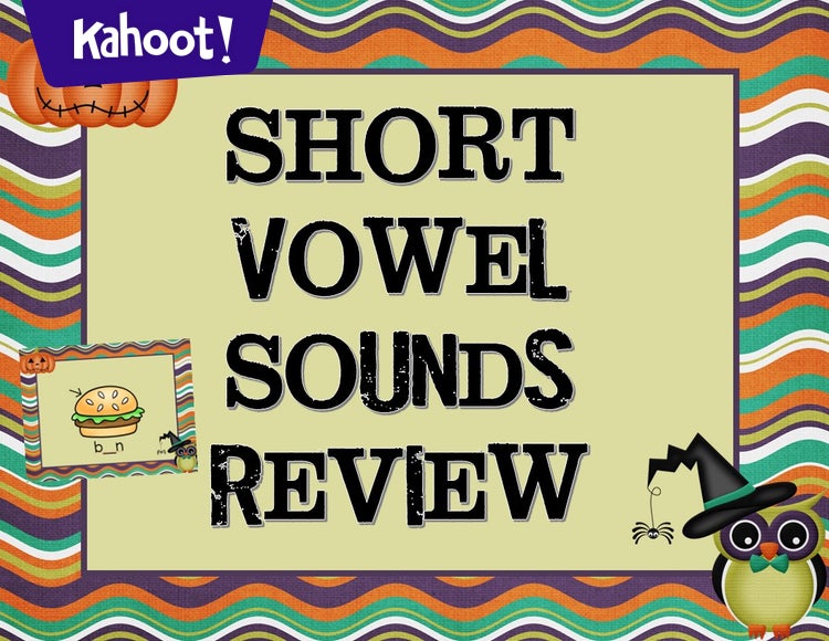 Short Vowel Sounds Review - Kahoot! Quiz