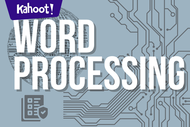 Word Processing - Kahoot! Quiz
