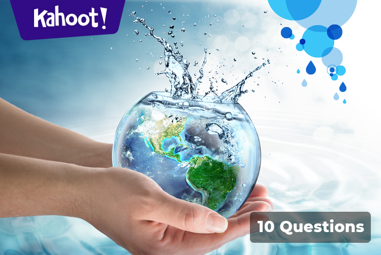 Water Essentials: Quality and Access - Kahoot! Quiz