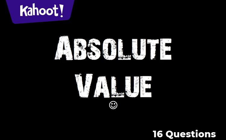 Absolute Value - Kahoot! Quiz