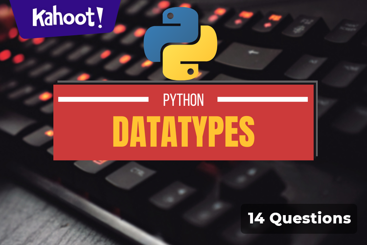 Python Data Types - Kahoot! Quiz