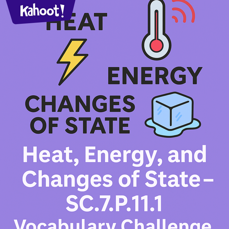 SC.7.P.11.1: Heat, Energy, and Changes of State – Vocabulary Challenge ...