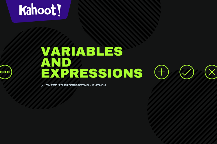 Variables and Expressions - Python - Kahoot! Quiz