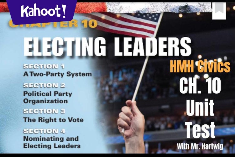 Chapter 10 Electing Leaders Unit Test Review - Kahoot! Quiz